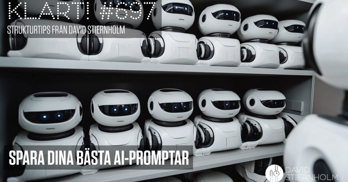 Podd: Klart! nr 697 - Spara dina bästa AI-promptar | David Stiernholm